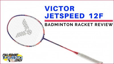 Victor Jetspeed 12F Badminton Racket Review | Paul Stewart