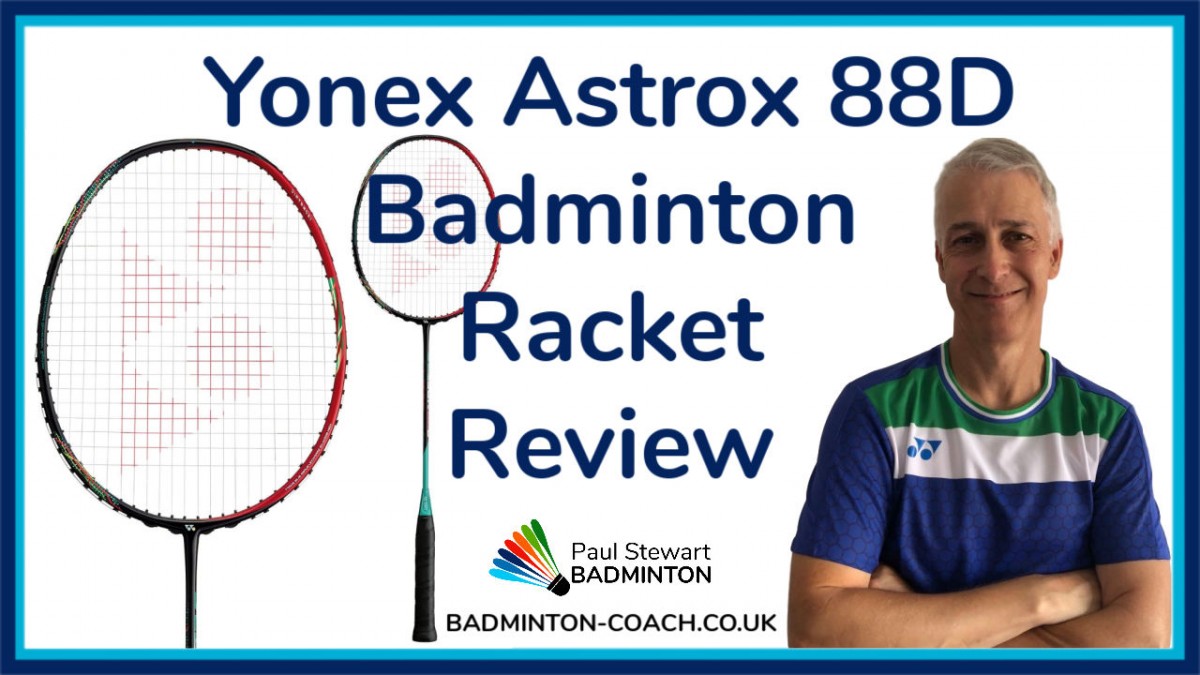 Yonex Astrox 88D Badminton Racket Review | Paul Stewart Badminton