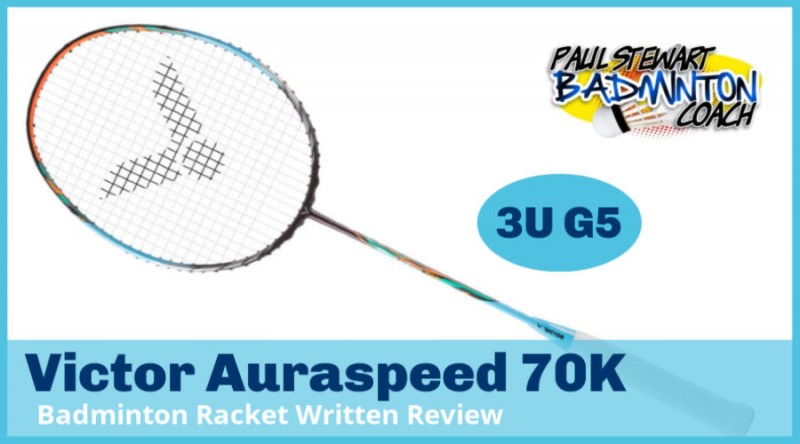 Victor Auraspeed 70K Badminton Racket Review | Paul Stewart Badminton